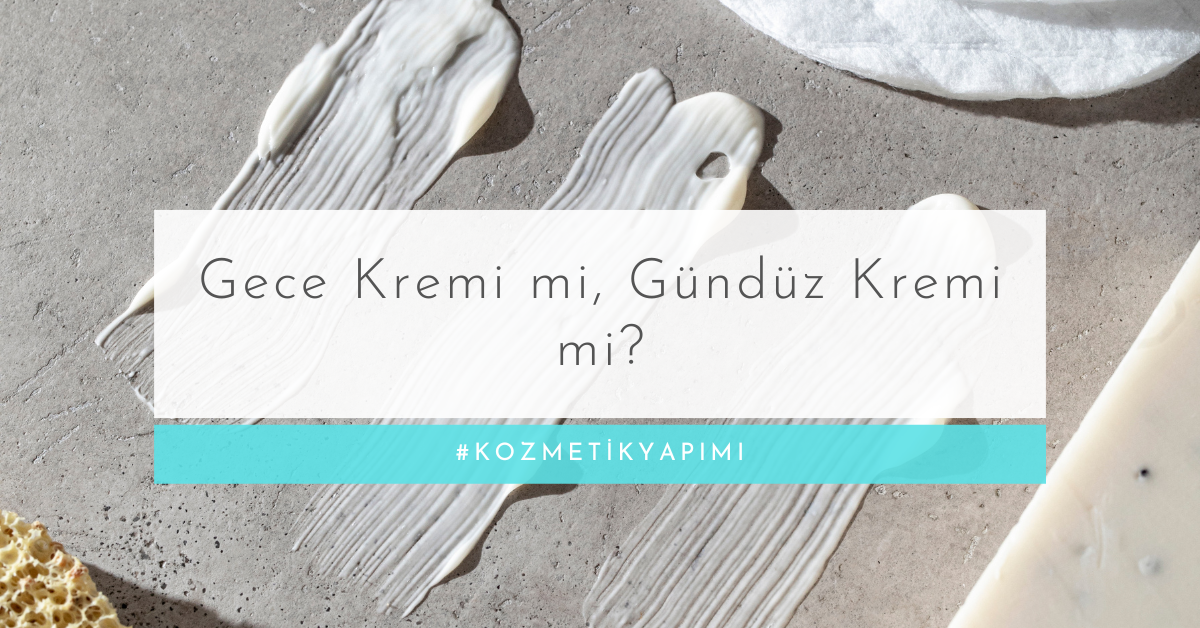 Gece Kremi mi, Gündüz Kremi mi? Malzeme Farklarını Anlama Rehberi ...